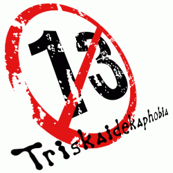 Know it All: BE AFRAID : Phobia; Triskaidekaphobia, Fear of Number 13